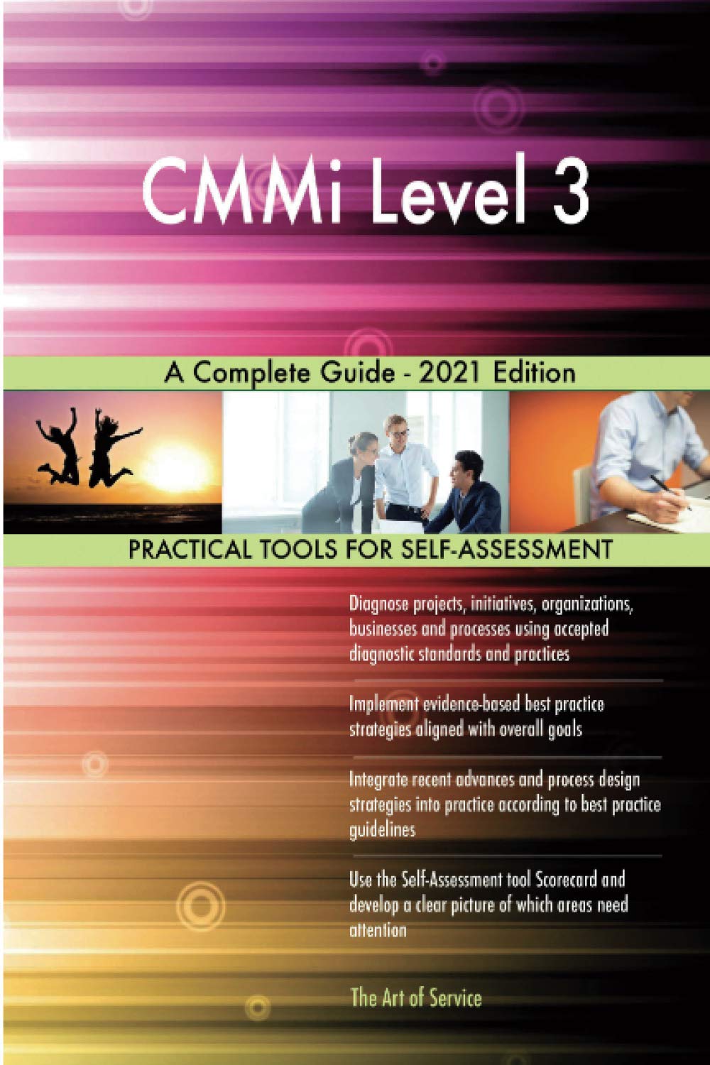 CMMi Level 3 A Complete Guide - 2021 Edition: The Art of Service - CMMi ...