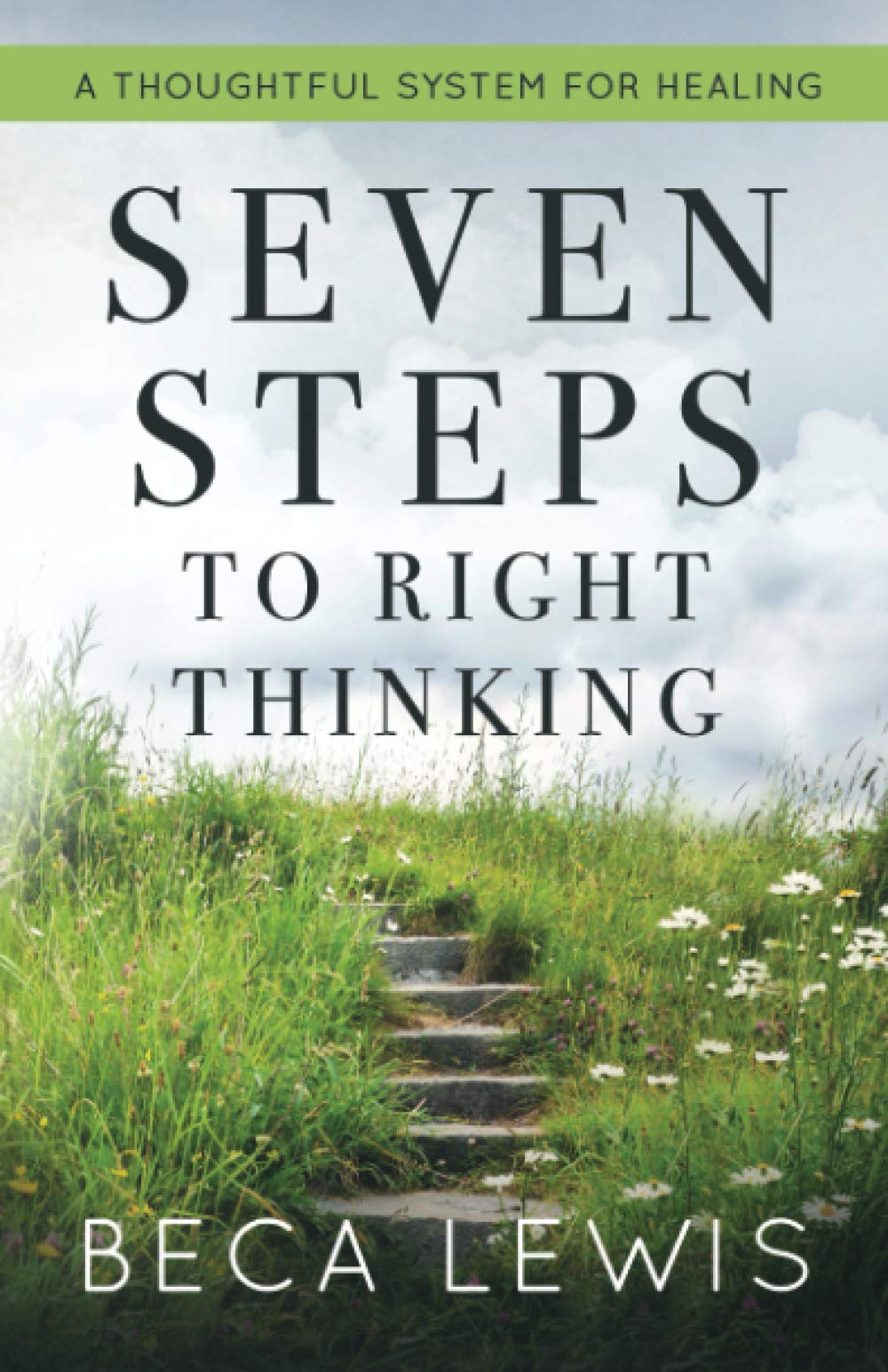 Buy Seven Steps To Right Thinking: A Thoughtful System Of Healing (The ...