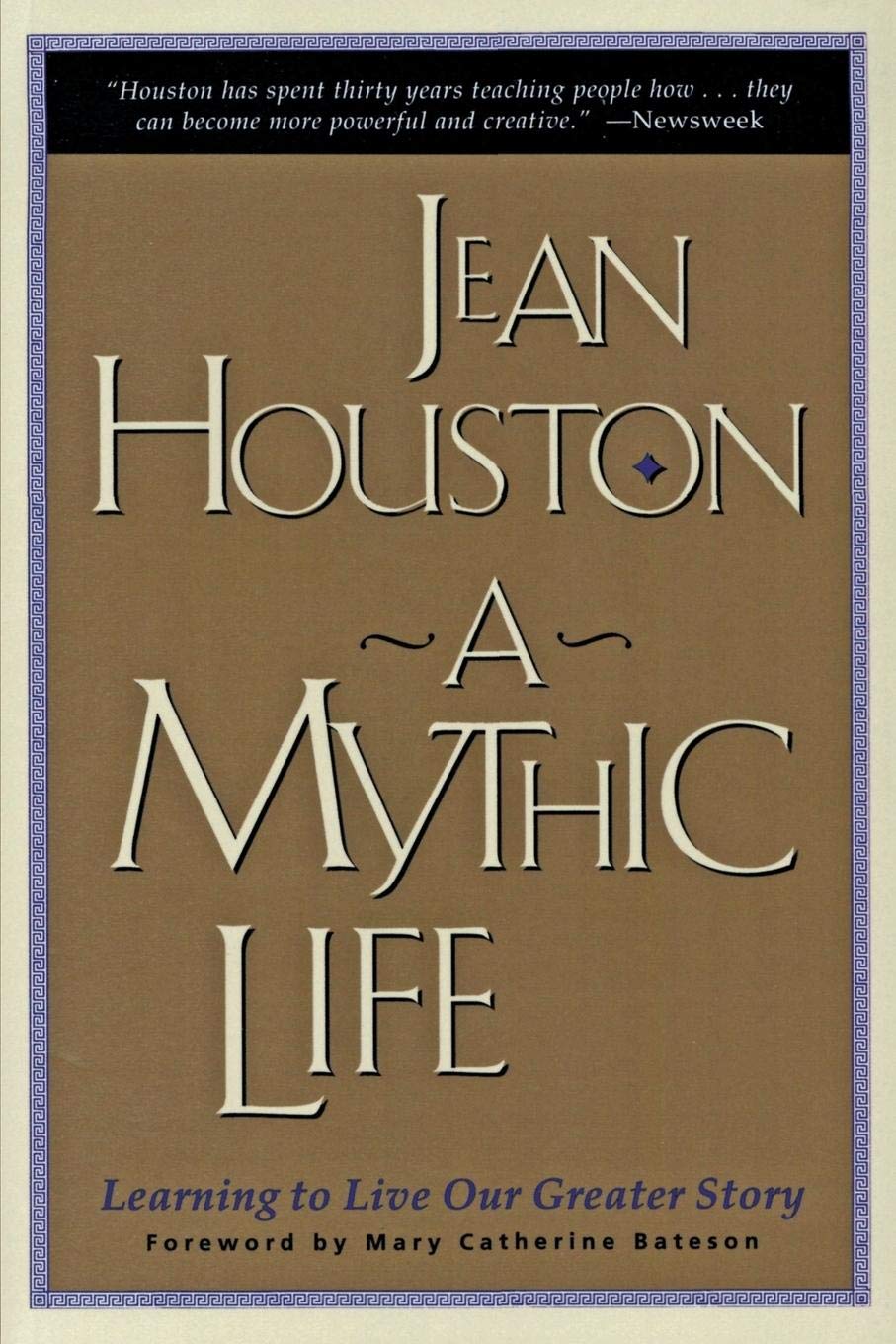 A Mythic Life: Learning to Live our Greater Story: Jean Houston, Mary ...