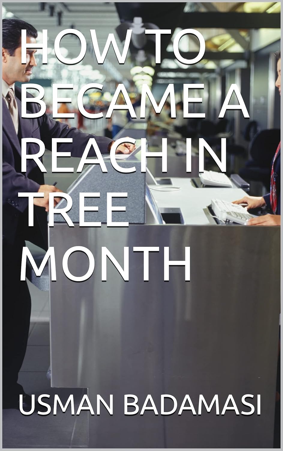 Amazon.com: HOW TO BECAME A REACH IN TREE MONTH eBook : BADAMASI, USMAN ...