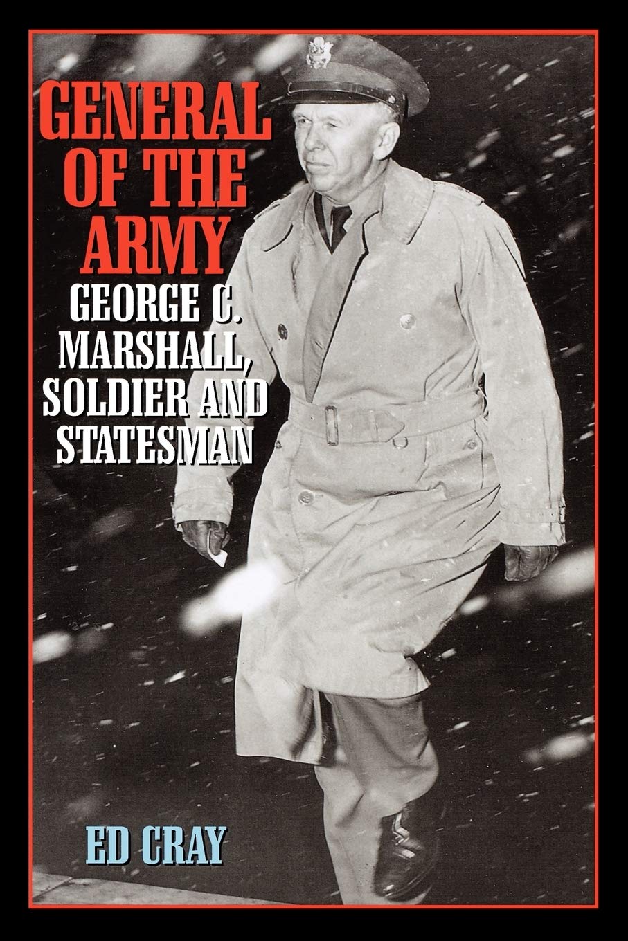 General of the Army: George C. Marshall, Soldier and Statesman: Cray ...