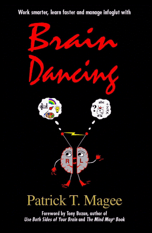 Brain Dancing: Work Smarter, Learn Faster and Manage Information More ...