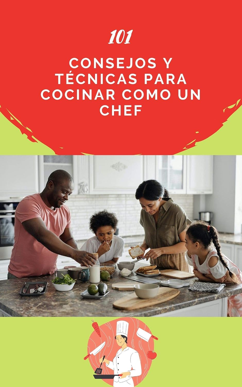 101 Consejos y Técnicas para Cocinar como un Chef : Aprenda a cocinar y ...