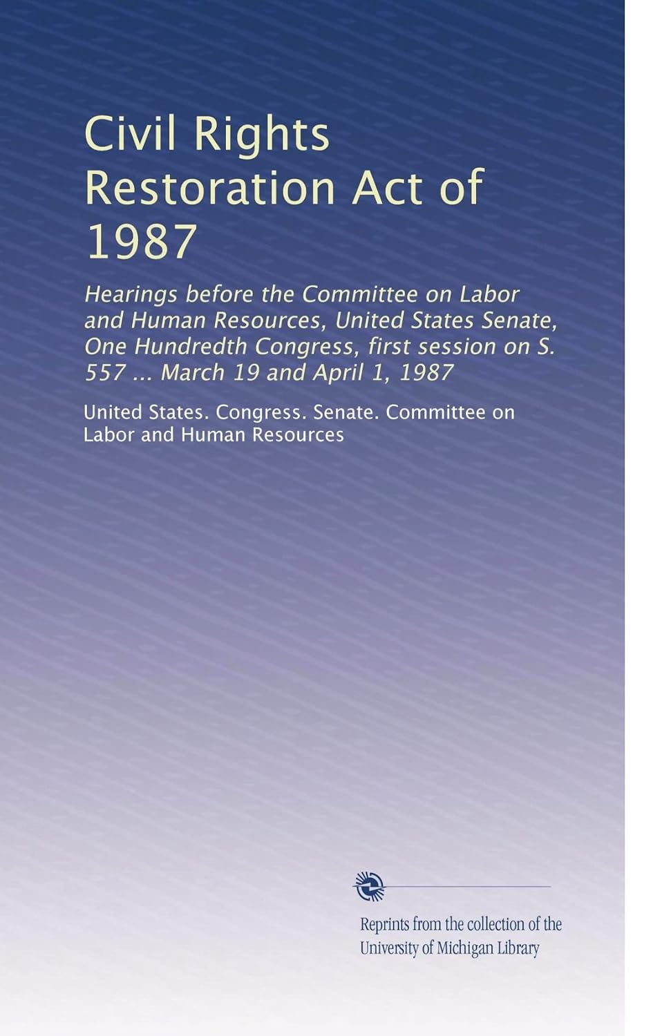 Amazon | Civil Rights Restoration Act of 1987: Hearings before the ...