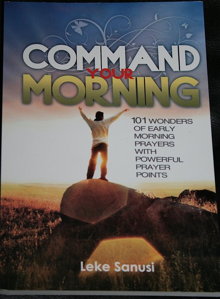Commanding the Morning: 101 Wonders of Early Morning Prayers with ...