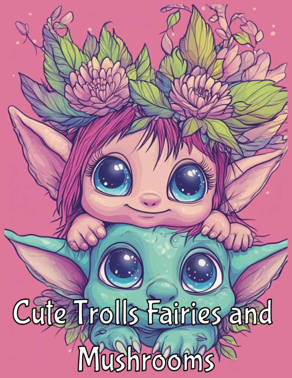 Amazon.com: Cute Trolls Fairies and Mushrooms Kawaii Coloring Book for ...