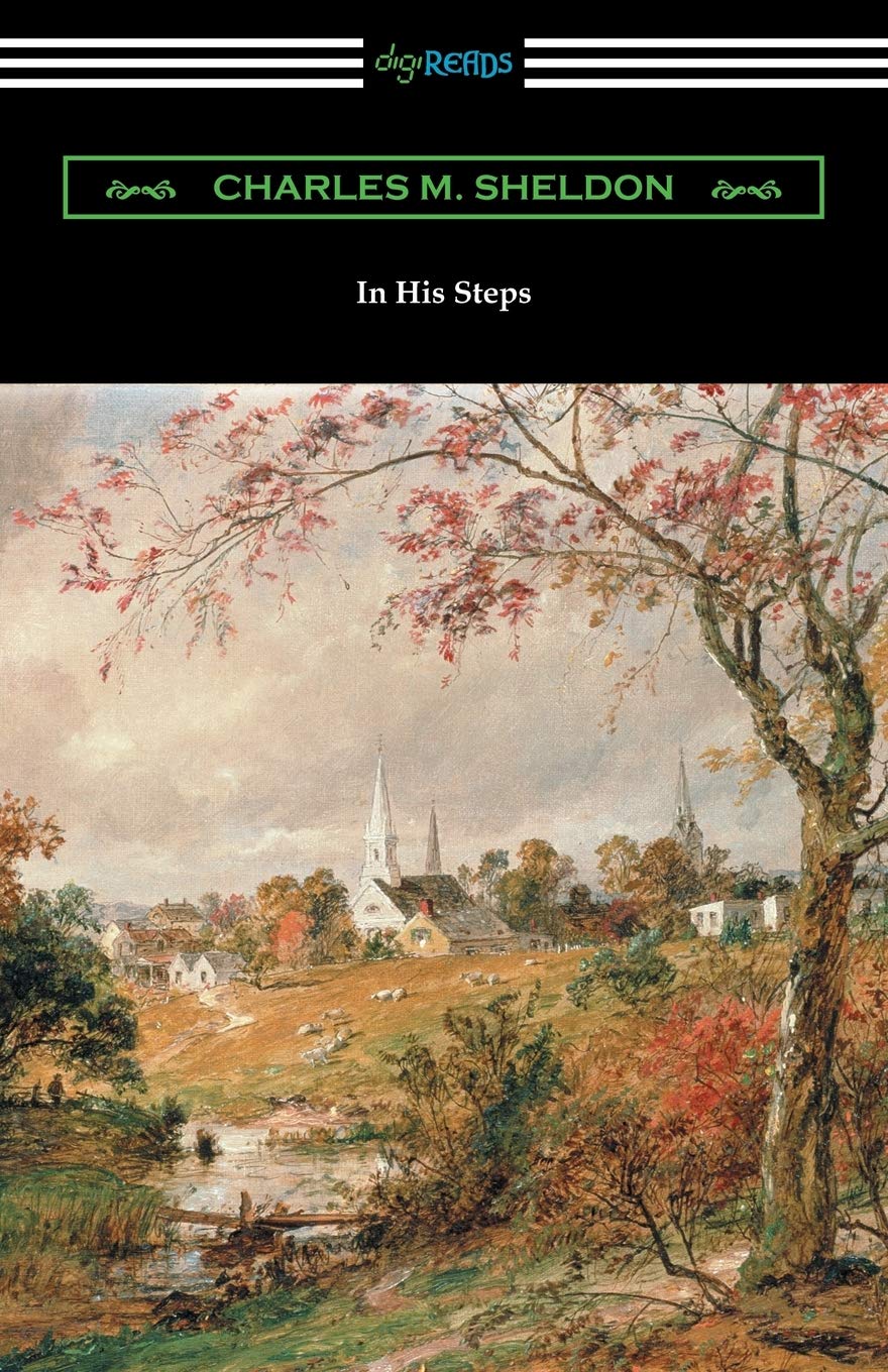 In His Steps: Sheldon, Charles M.: 9781420958430: Amazon.com: Books