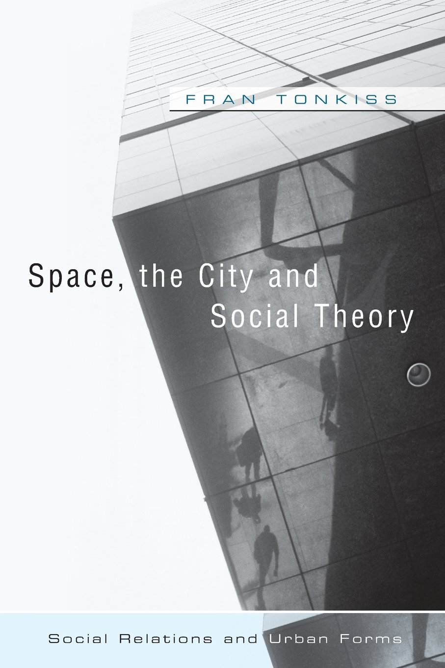 Space, the City and Social Theory: Social relations and urban forms ...