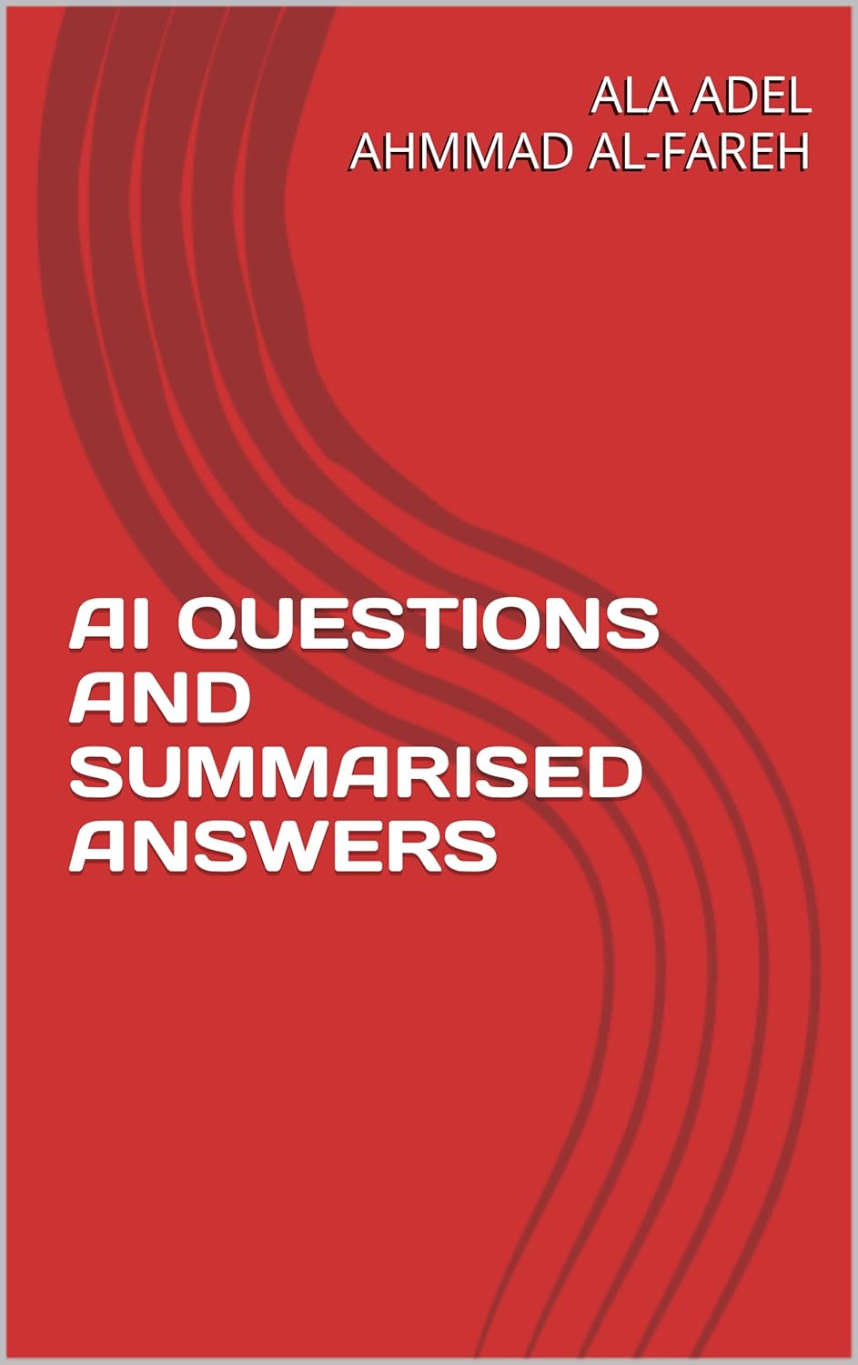 AI QUESTIONS AND SUMMARISED ANSWERS: This book contains various question at all fields With its ...