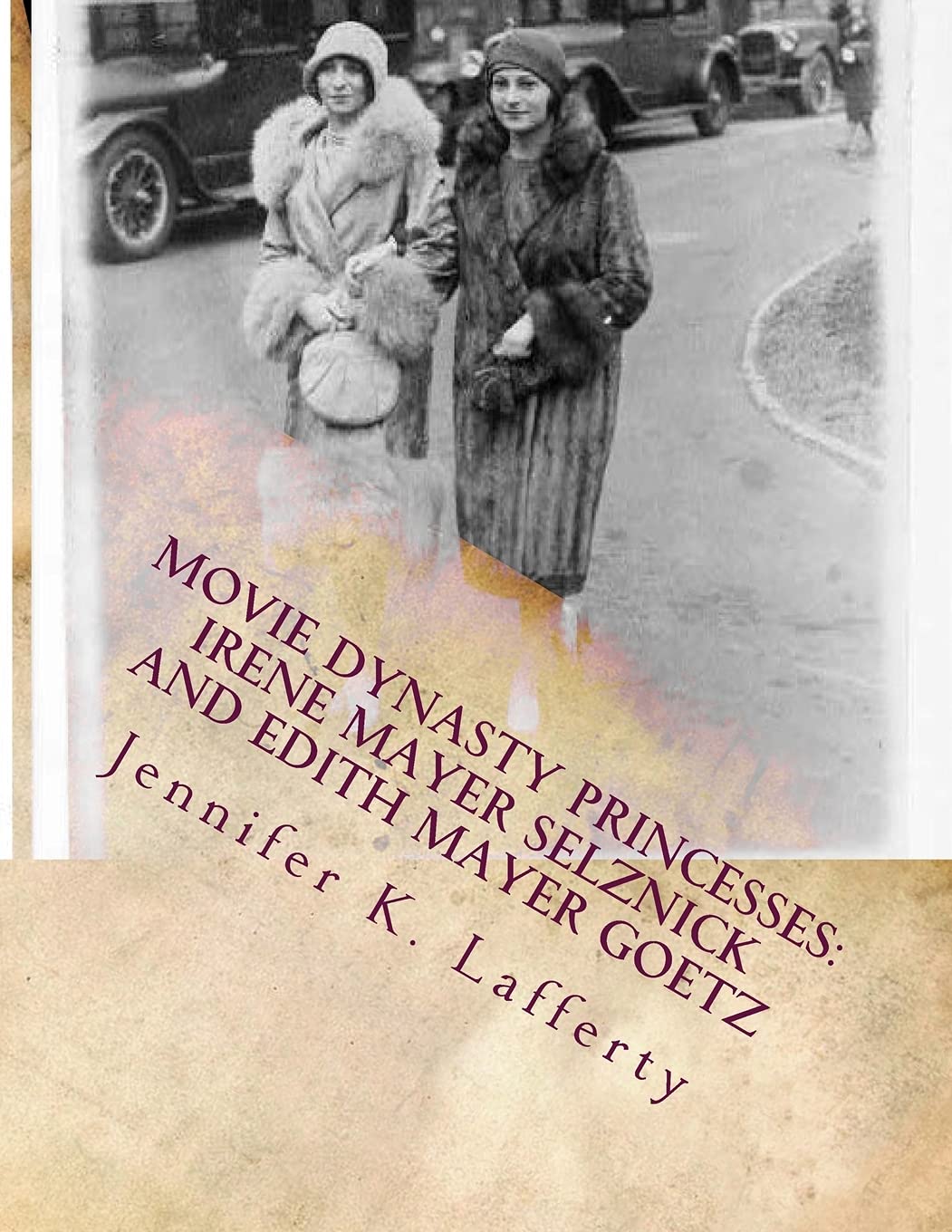 Movie Dynasty Princesses: Irene Mayer Selznick and Edith Mayer Goetz ...