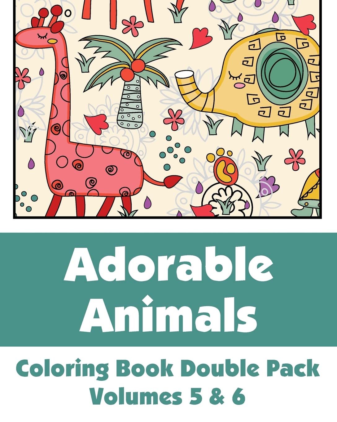 Adorable Animals Coloring Book Double Pack (Volumes 5 & 6) (Art-Filled ...