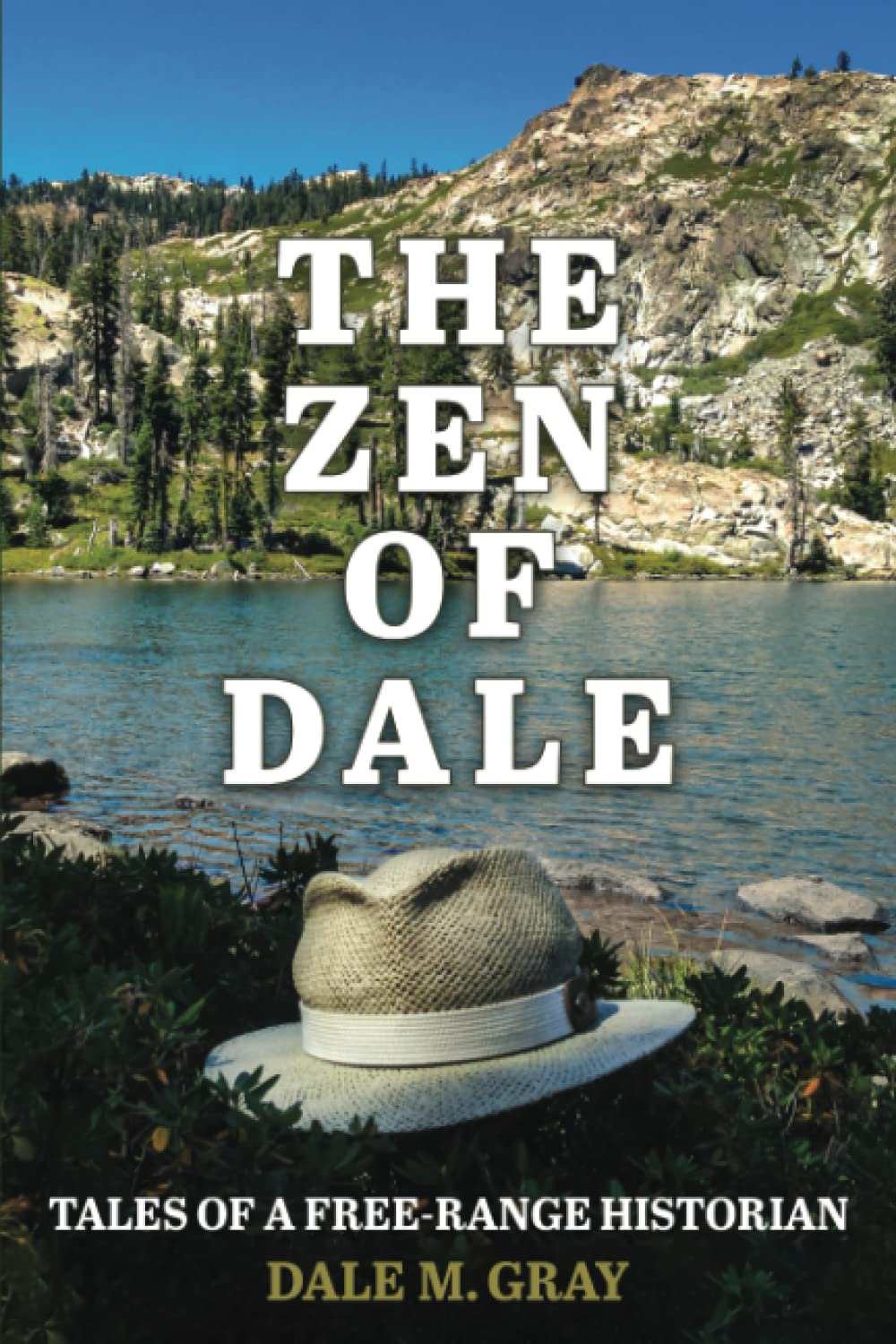 The Zen of Dale: Tales of a Free-Range Historian: Gray, Dale M, Gray ...