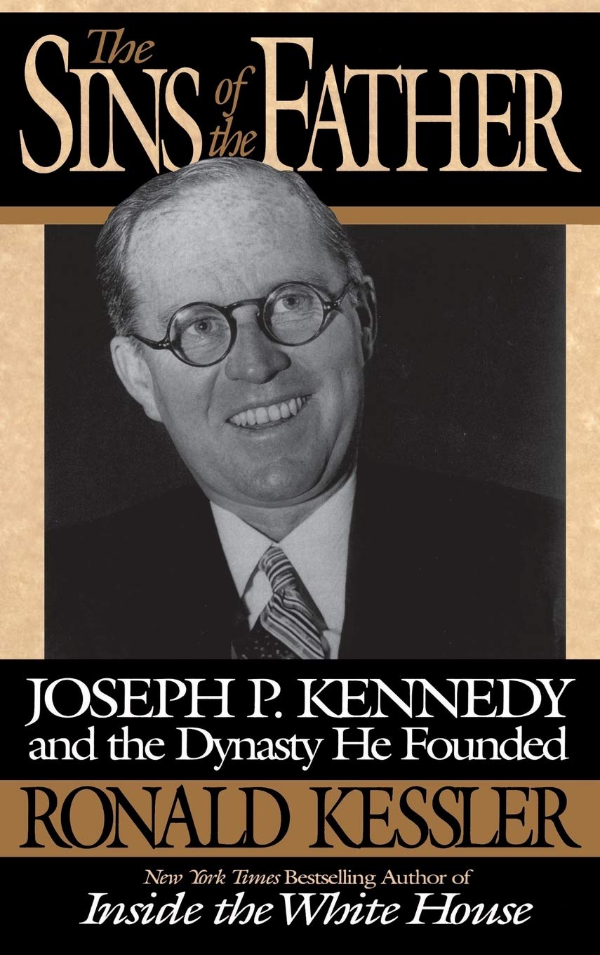 The Sins of the Father: Joseph P. Kennedy and the Dynasty he Founded ...