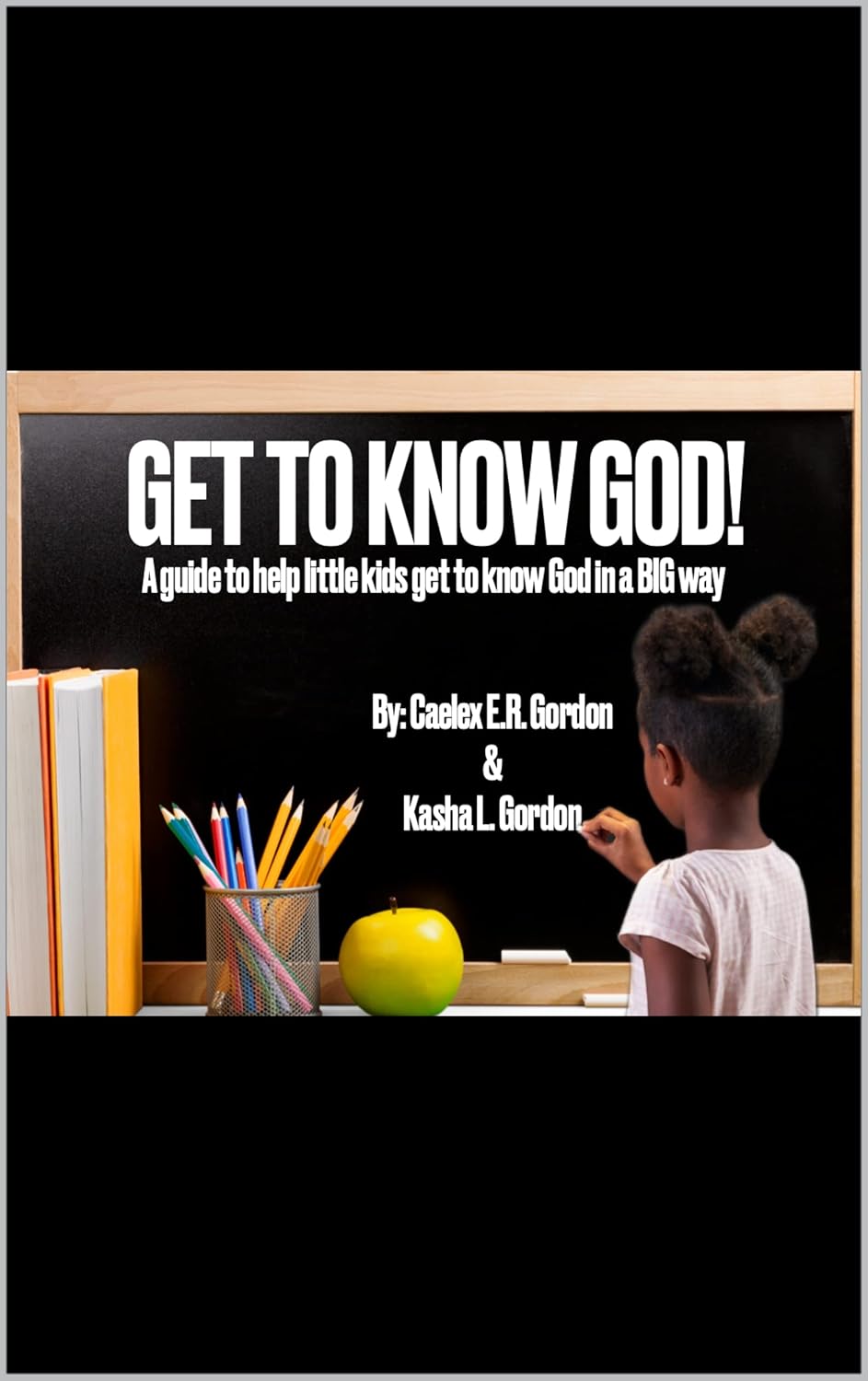 GET TO KNOW GOD!: A guide to help little kids get to know God in a BIG ...