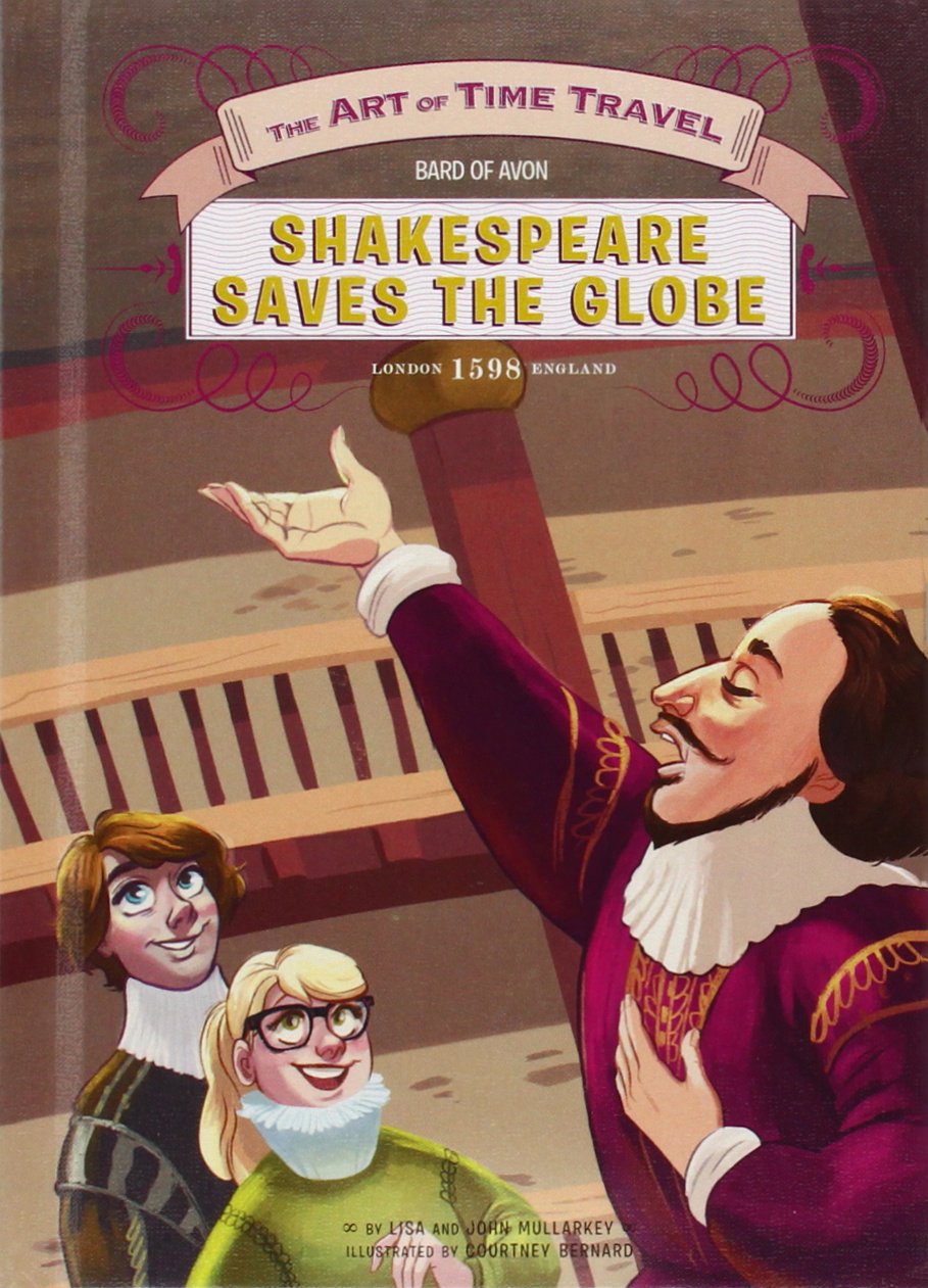 Shakespeare Saves the Globe: Mullarkey, Lisa, Mullarkey, John, Bernard ...