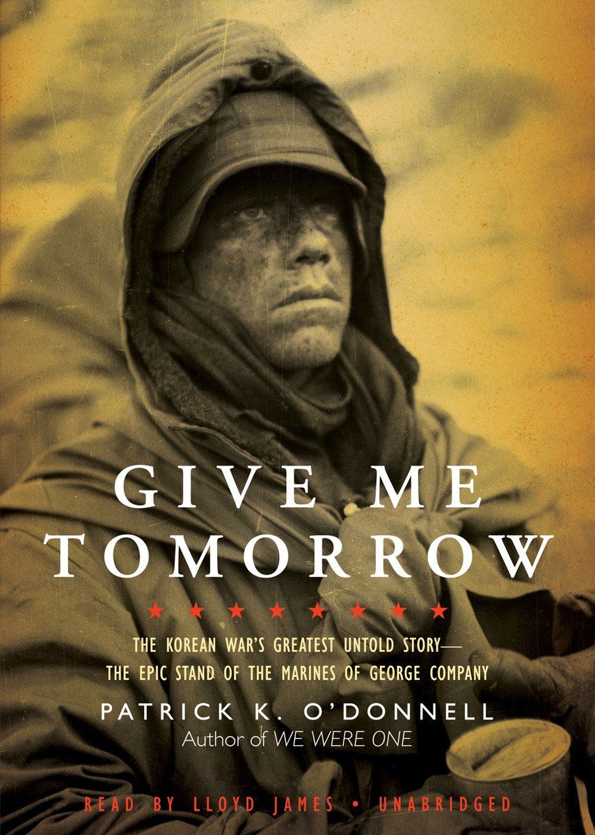 Snapklik.com : Give Me Tomorrow: The Korean Wars Greatest Untold Story ...