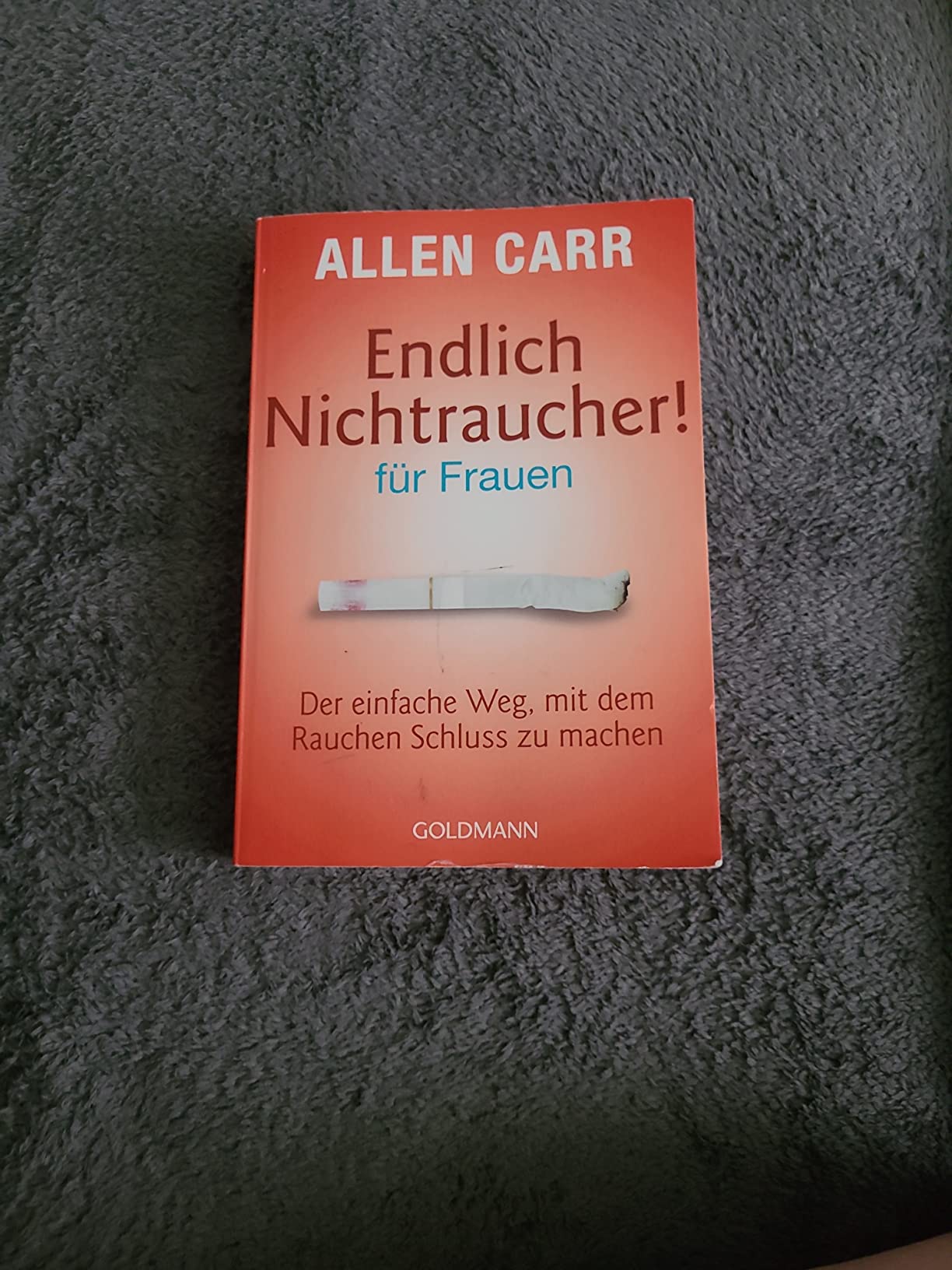 Endlich Nichtraucher - für Frauen: Der einfache Weg, mit dem Rauchen ...