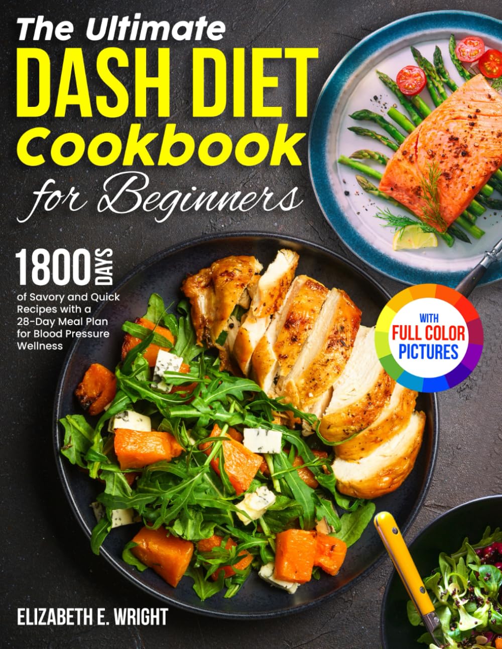 The Ultimate Dash Diet Cookbook for Beginners: 1800 Days of Savory and ...