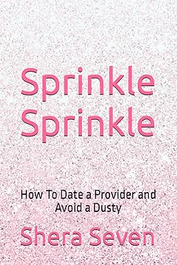 Sprinkle Sprinkle: How To Date a Provider and Avoid a Dusty: Seven ...