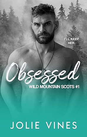 Obsessed (Wild Mountain Scots, #1) - Kindle edition by Vines, Jolie. Romance Kindle eBooks ...