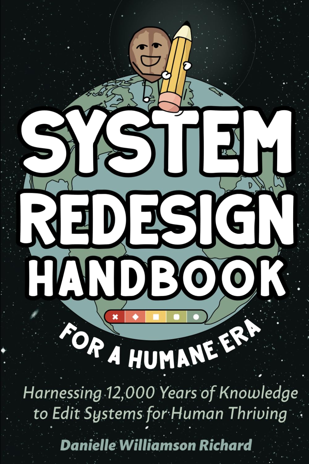 System Redesign Handbook for a Humane Era: Harnessing 12,000 Years of ...