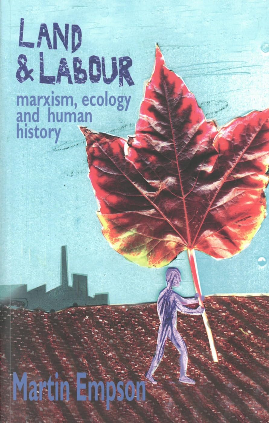 Land and Labour: Marxism, Ecology and Human History: Martin Empson ...
