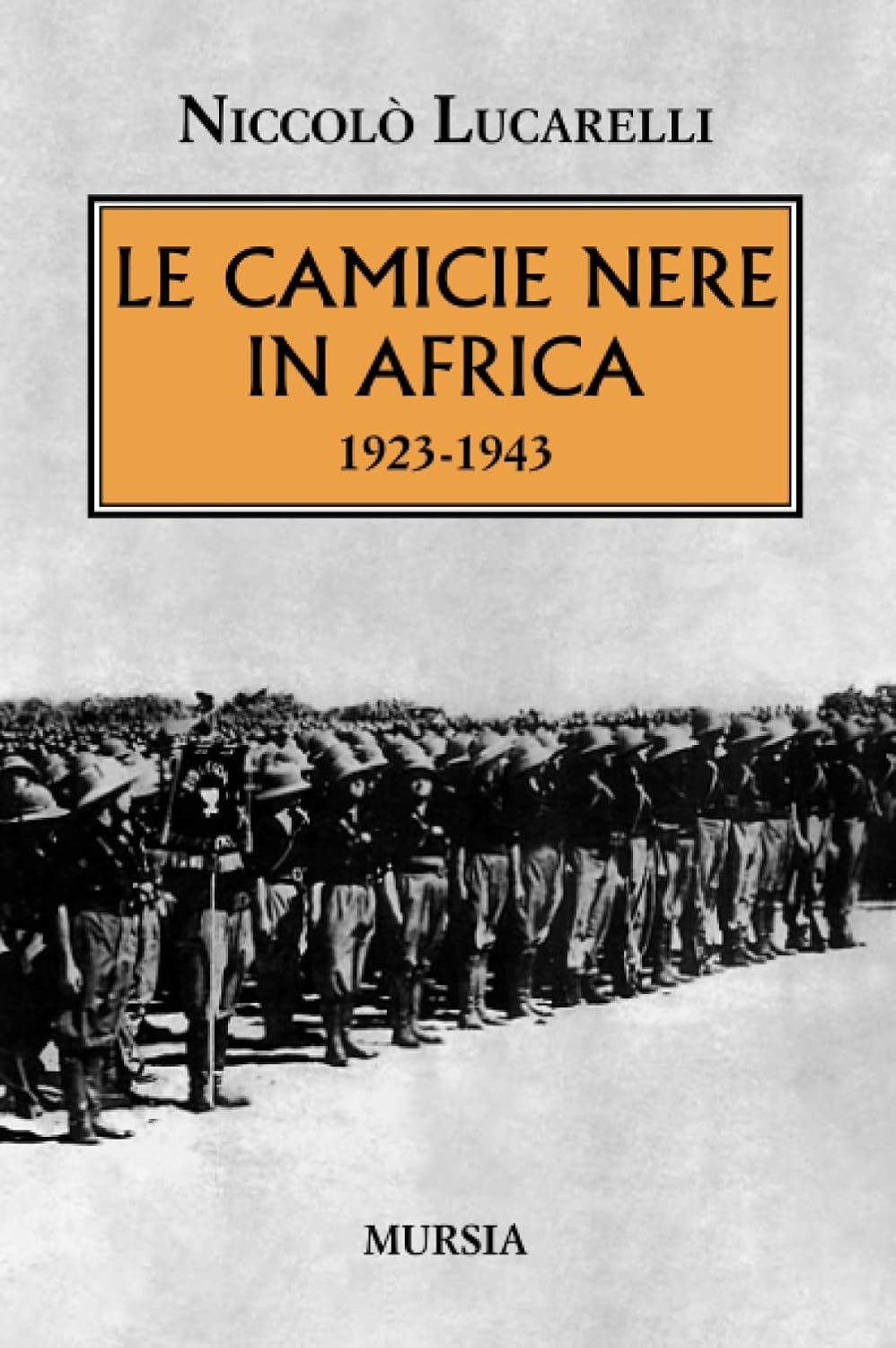 Le Camicie Nere in Africa: 1923-1943 (1939-1945. Seconda guerra ...