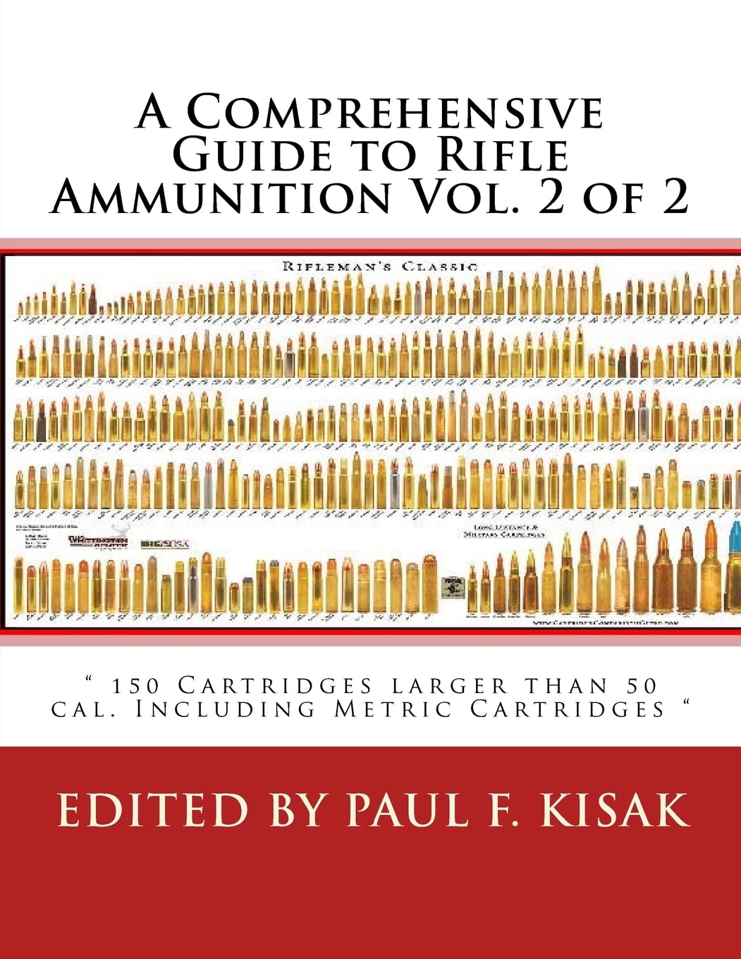 A Comprehensive Guide to Rifle Ammunition Vol. 2 of 2: " 150 Cartridges ...