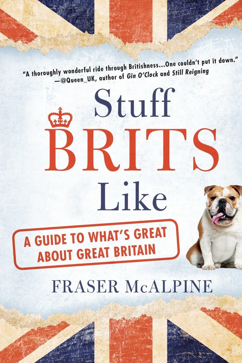 Amazon.com: Stuff Brits Like: A Guide to What's Great About Great ...
