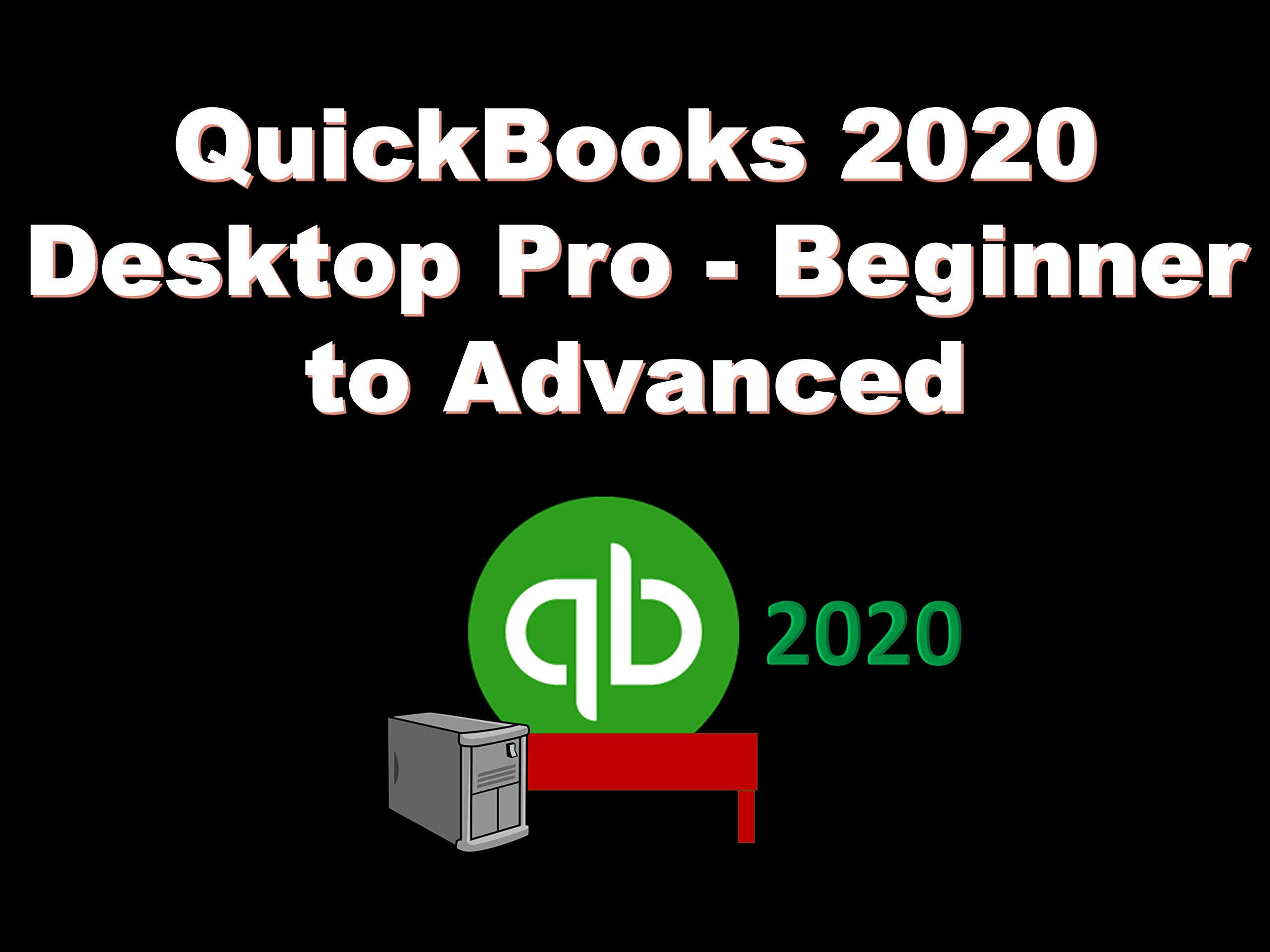 Watch QuickBooks 2020 Desktop Pro - Beginner to Advanced | Prime Video
