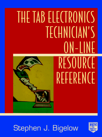The Tab Electronics Technician's On-Line Resource Reference: Bigelow ...