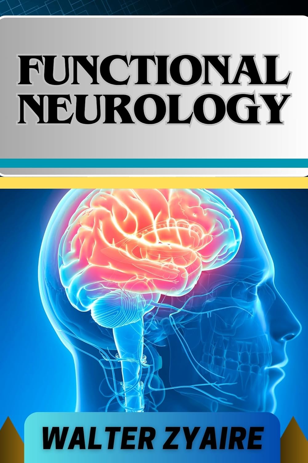 Amazon.com: FUNCTIONAL NEUROLOGY : A Complete Guide For Unlocking The ...