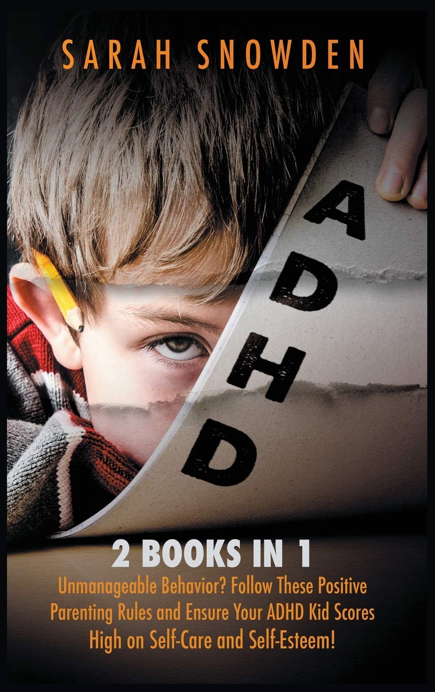 ADHD: 2 Books in 1: Unmanageable Behavior? Follow These Positive ...