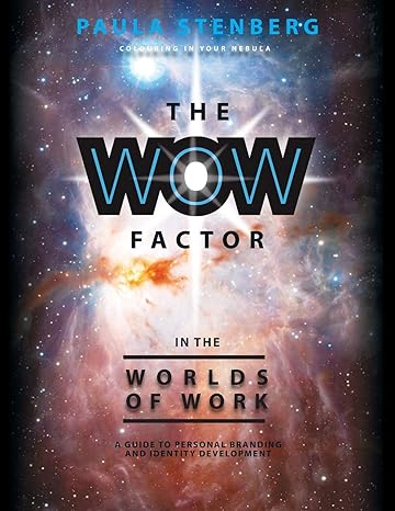 The Wow Factor in the Worlds of Work: A Guide to Personal Branding and ...