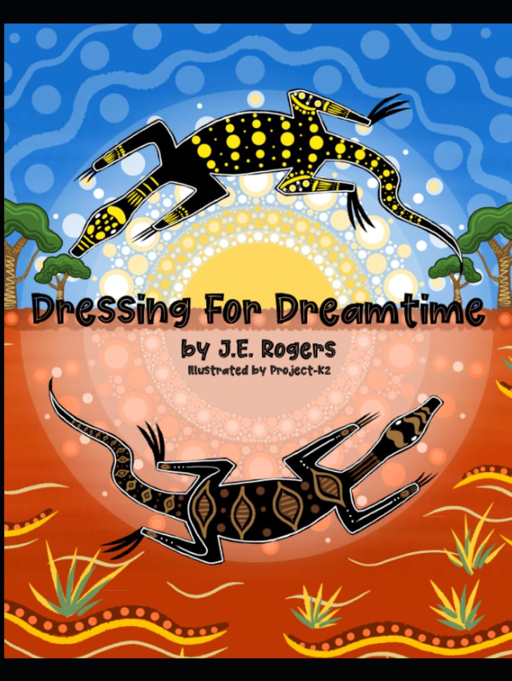 Dressing For Dreamtime (An Australian Fantasy Adventure): Rogers, J.E ...