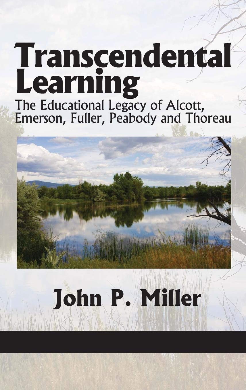 Transcendental Learning: The Educational Legacy of Alcott, Emerson ...