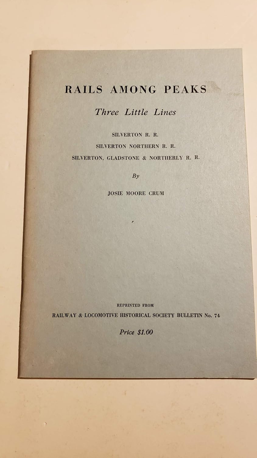 RAILS AMONG THE PEAKS. THREE LITTLE LINES. SILVERTON RAILROAD ...