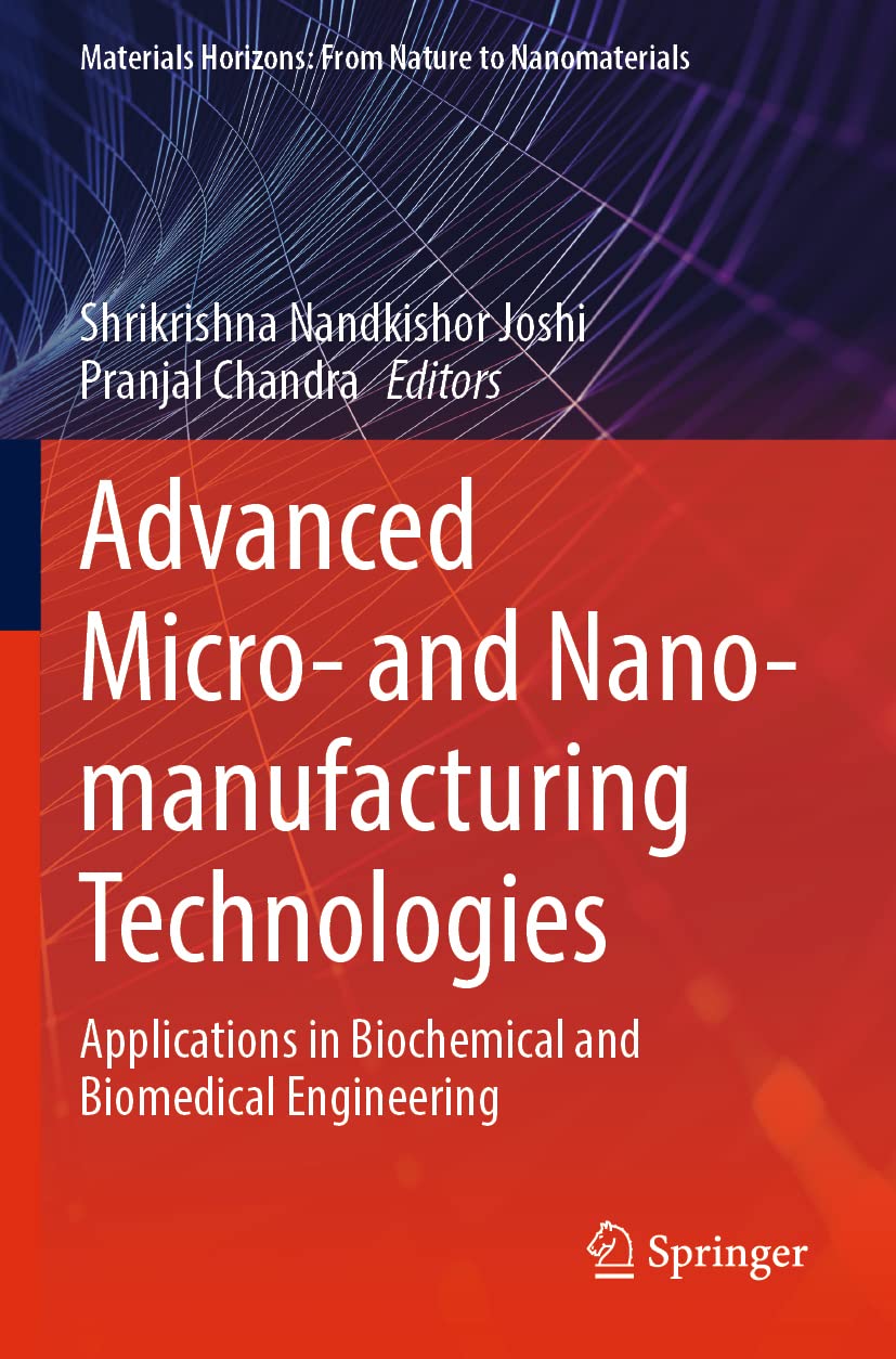 Advanced Micro- and Nano-manufacturing Technologies: Applications in ...