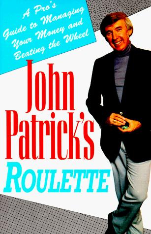John Patrick's Roulette: A Pro's Guide to Managing Your Money and ...