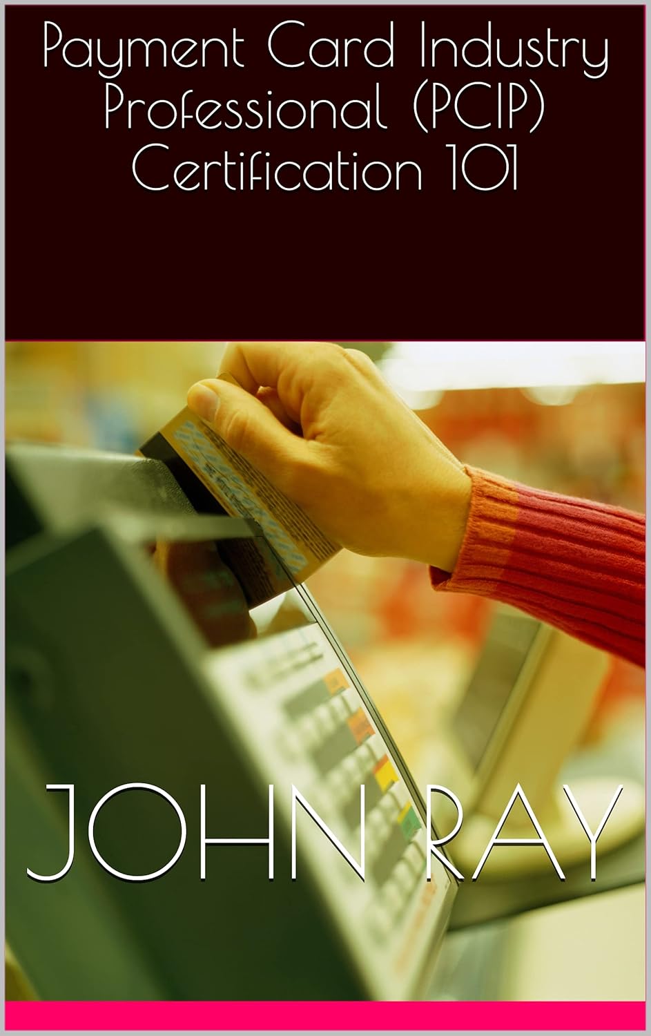 Payment Card Industry Professional (PCIP) Certification 101: V4.0 eBook ...