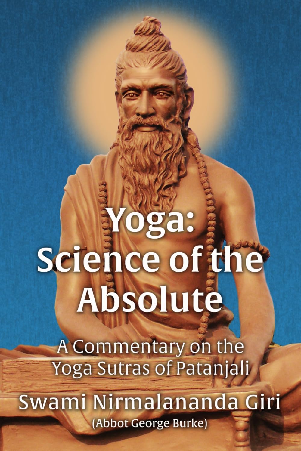 Yoga Science of the Absolute: A Commentary on the Yoga Sutras of ...