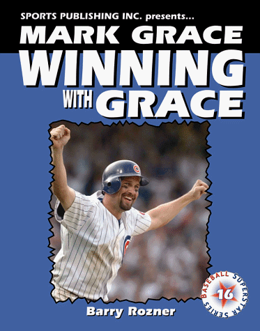 Mark Grace Winning with Grace (Baseball Superstar) (SUPERSTAR SERIES ...