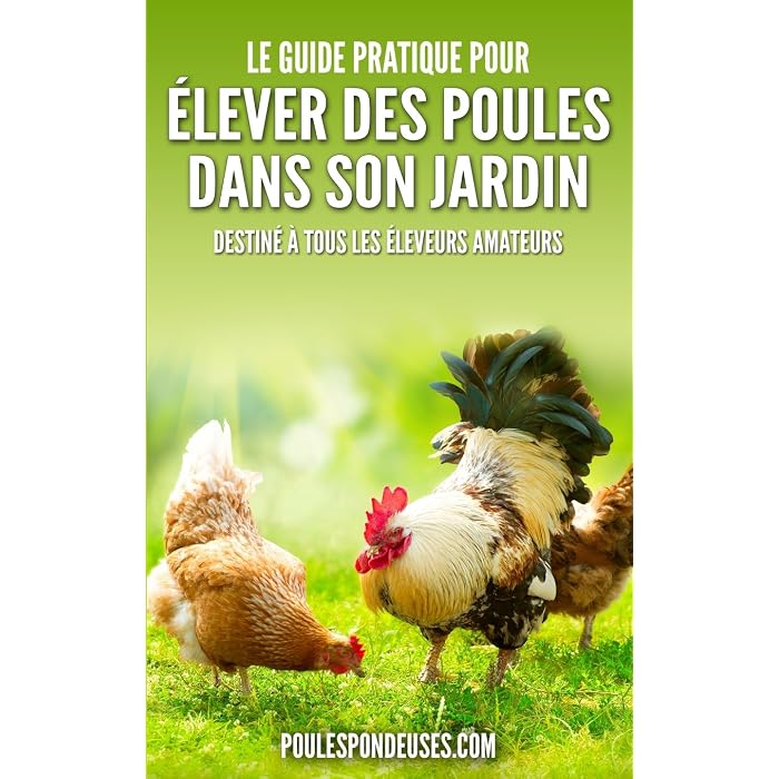 Buy Le guide pratique pour ELEVER DES POULES DANS SON JARDIN: Destiné à ...