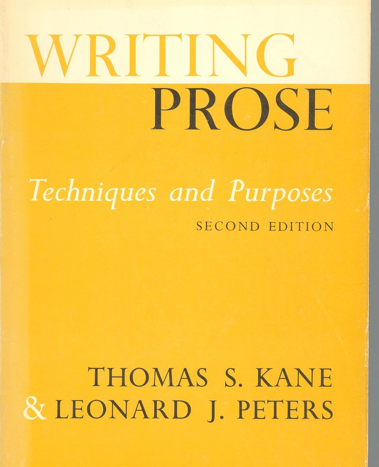 Writing Prose: Techniques and Purposes: Thomas S. Kane, Leonard J ...