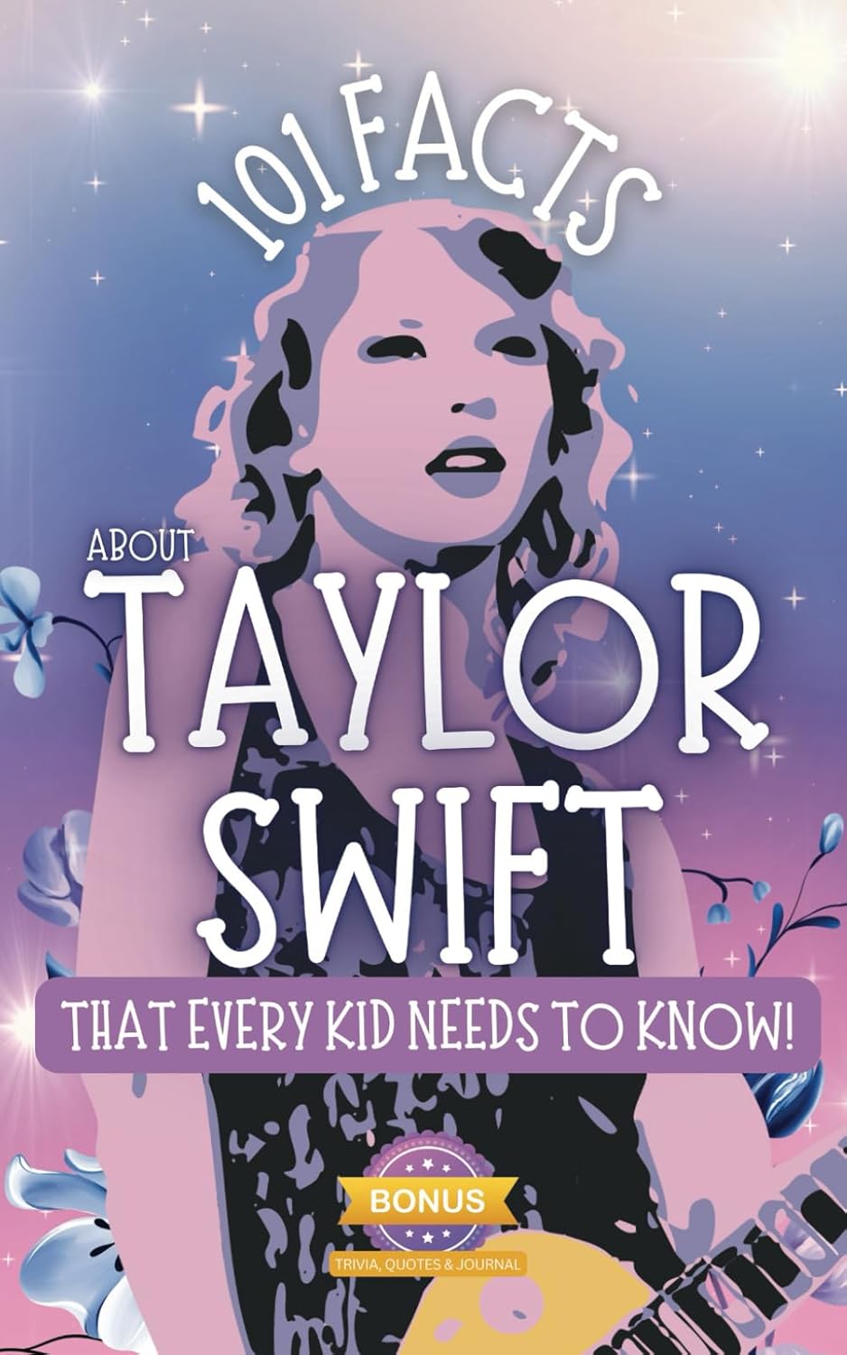 Amazon.com: 101 Facts About Taylor Swift That Every Kid Needs to Know ...