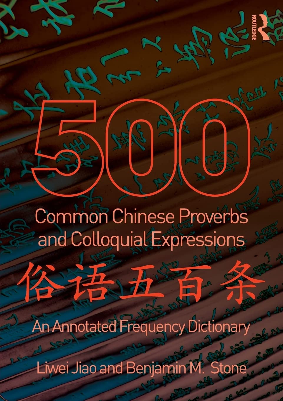 500 Common Chinese Proverbs and Colloquial Expressions: An Annotated ...