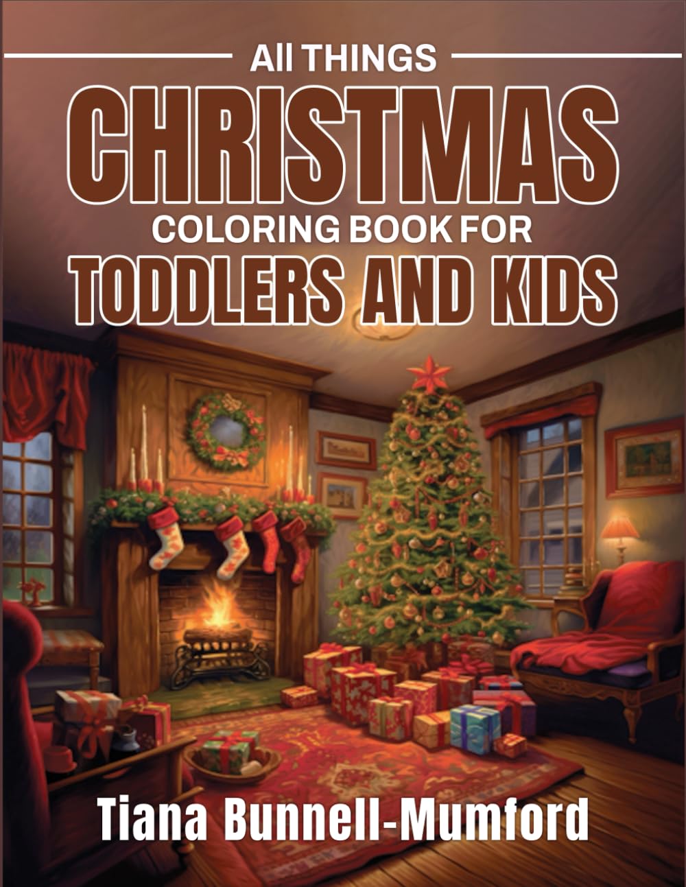 ALL THINGS CHRISTMAS COLORING BOOK FOR TODDLERS AND KIDS: Bunnell ...