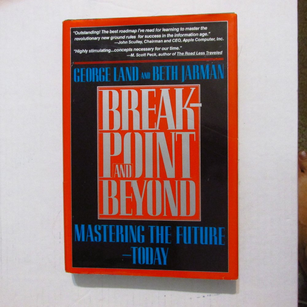 Breakpoint and Beyond: Mastering the Future Today: Land, George, Jarman ...