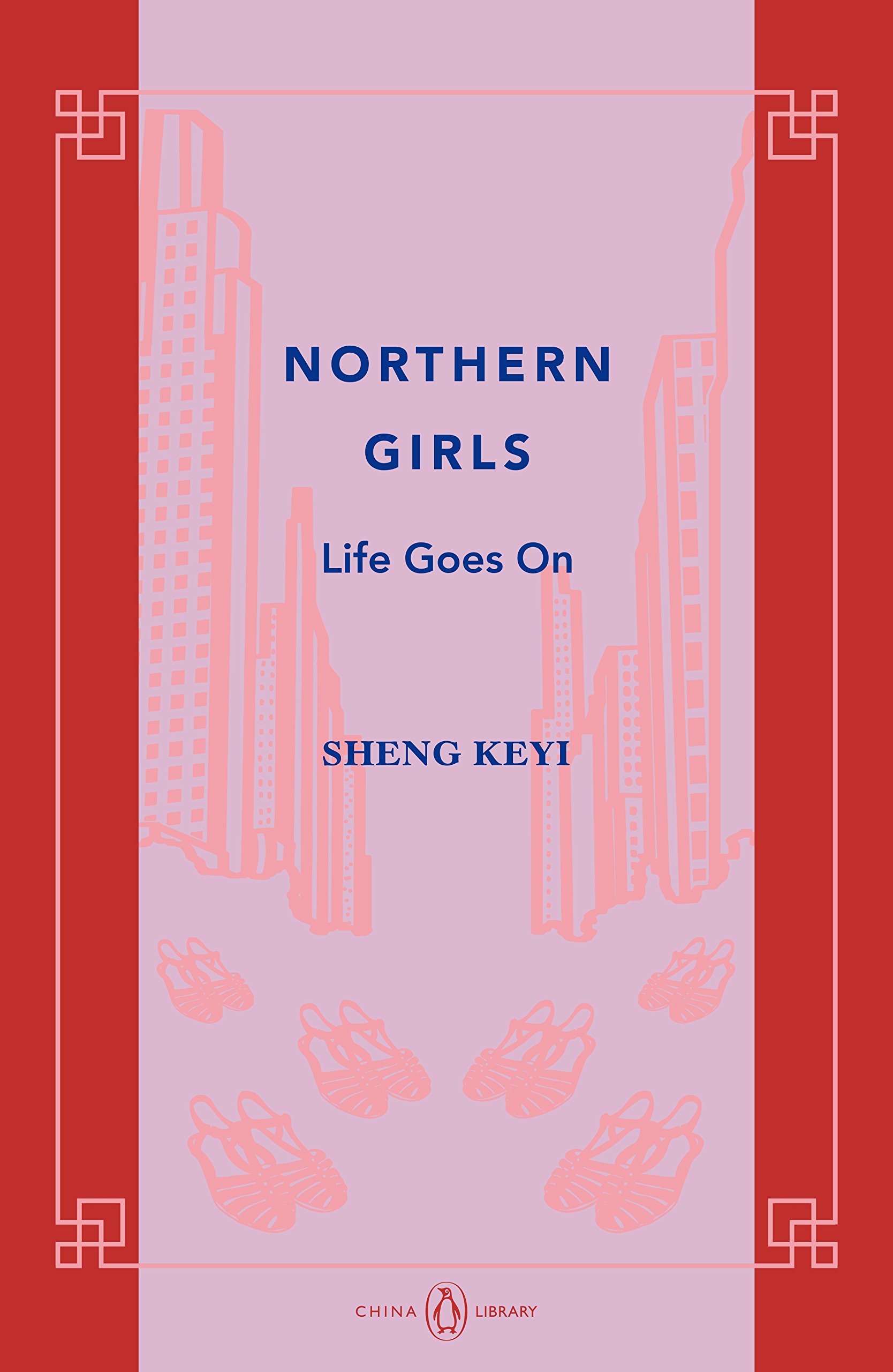 Northern Girls: Life Goes On (China Library): Sheng, Keyi ...