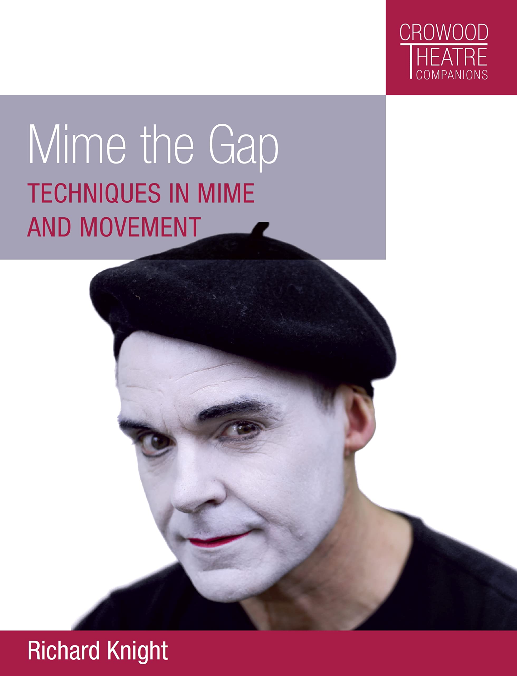 Mime the Gap: Techniques in Mime and Movement (Crowood Theatre ...
